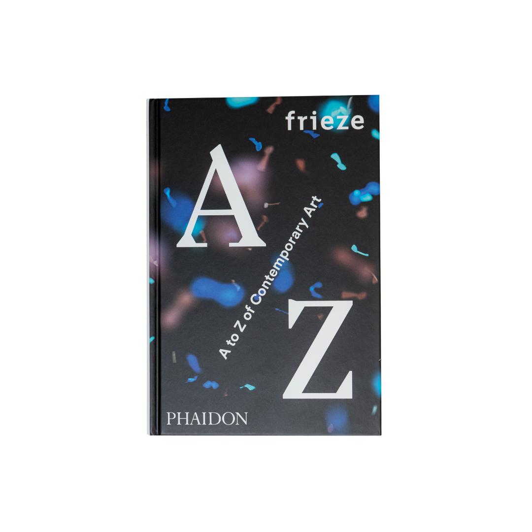 frieze: A to Z of Contemporary Art | Books at Helm Gallery